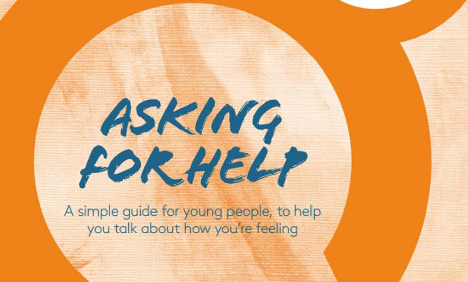 Asking for help: a guide for young people : Mentally Healthy Schools